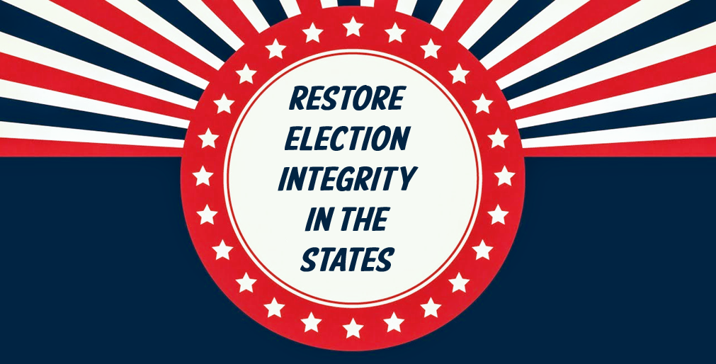 RESTORE ELECTION INTEGRITY IN THE STATES - Building Blocks for Liberty